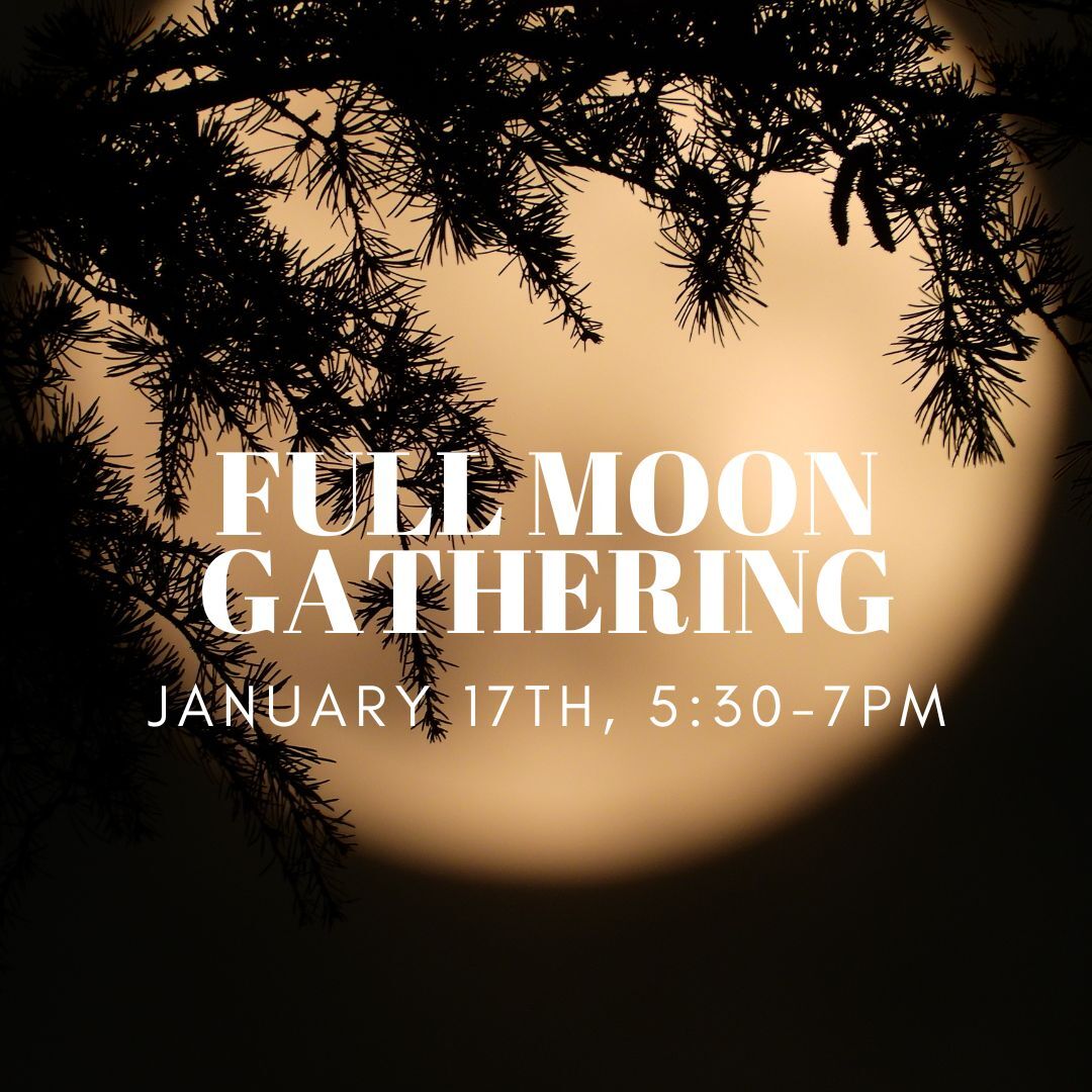 Full Moon Friday Gathering January 17th, 5:30-7pm | Feathered Outlaw